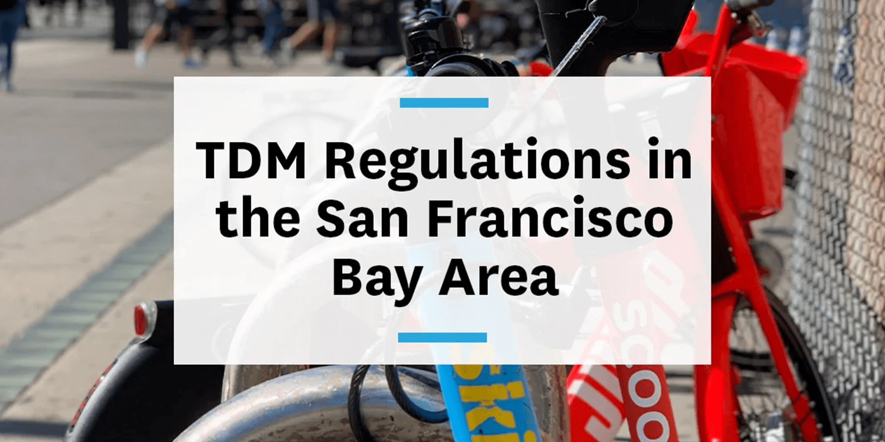 A breakdown of the San Francisco Bay Area TDM regulations • TransitScreen® • Actionfigure®